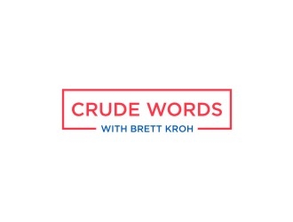 Crude Words with Brett Kroh Logo Design - 48hourslogo